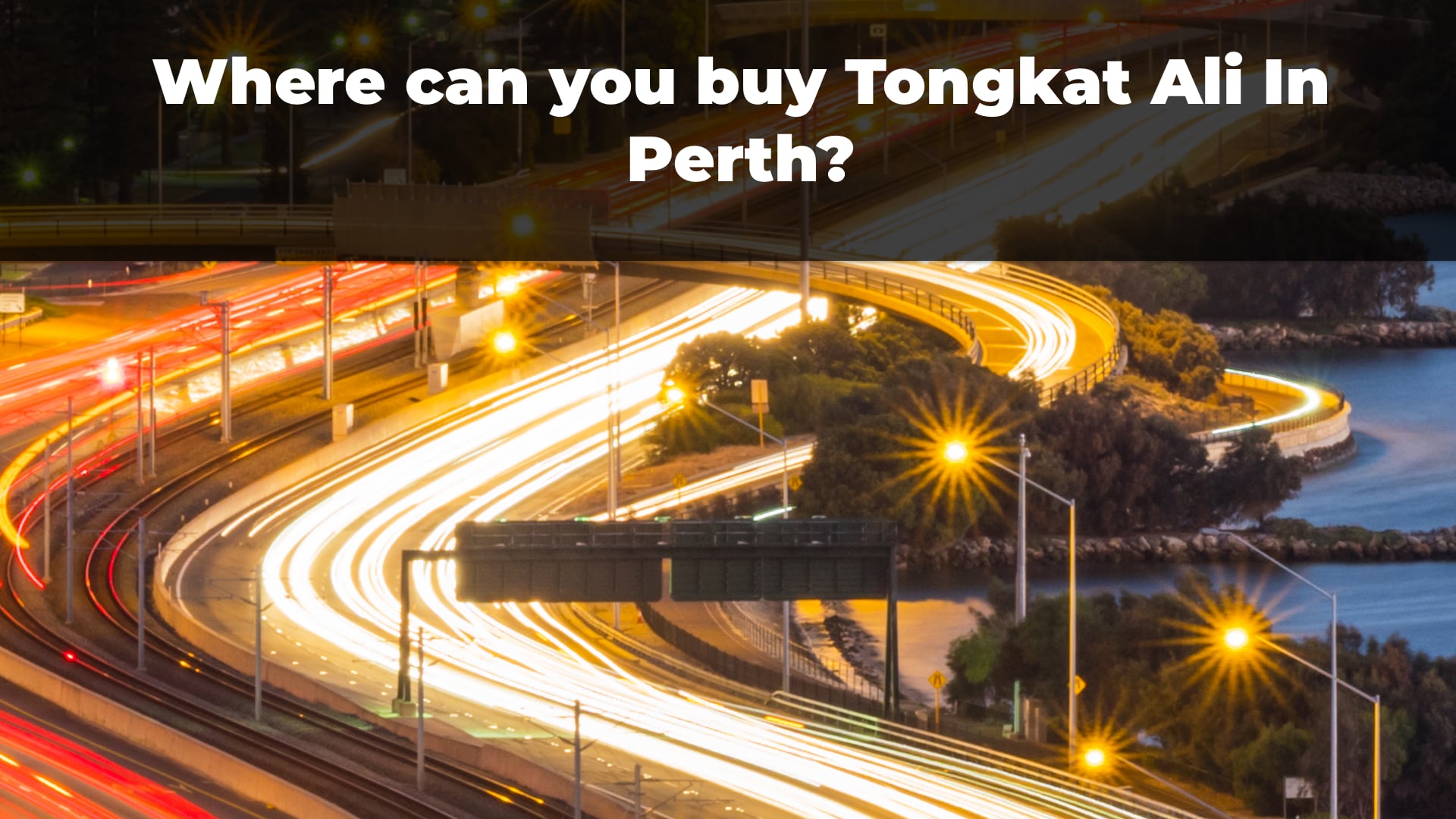 Where to Buy Tongkat Ali in Perth - Tongkat Ali Australia