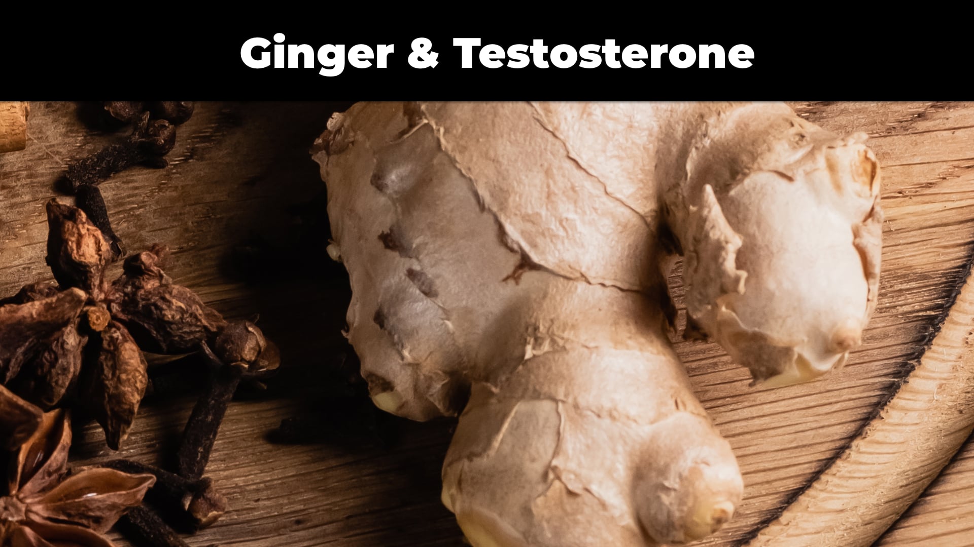 Ginger & Testosterone: How This Spice Can Boost Your Hormone Levels ...